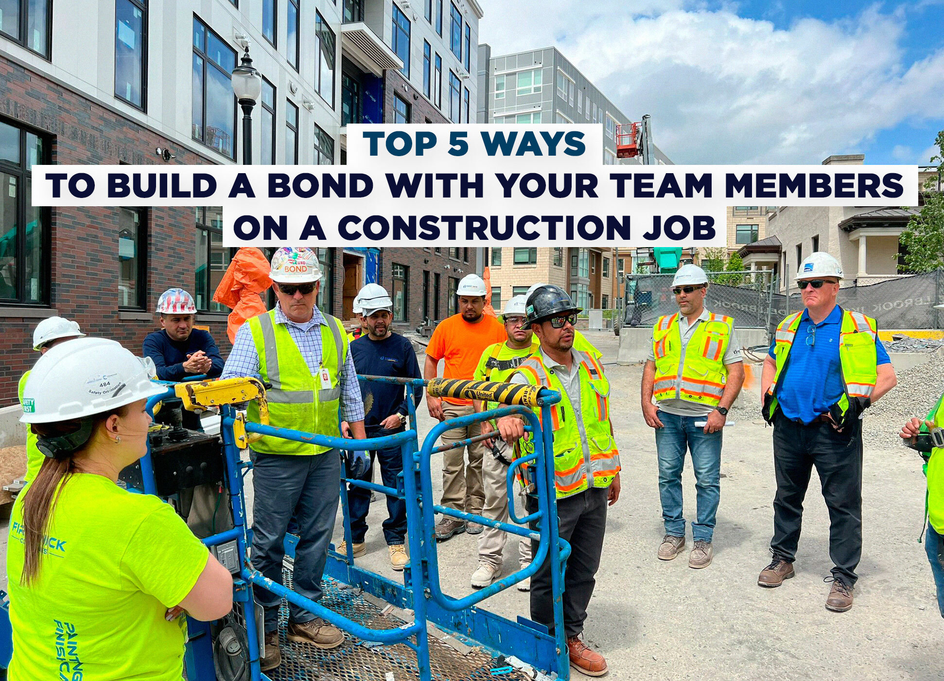 Top 5 Ways To Build a Bond with Your Team Members on a Construction Job ...